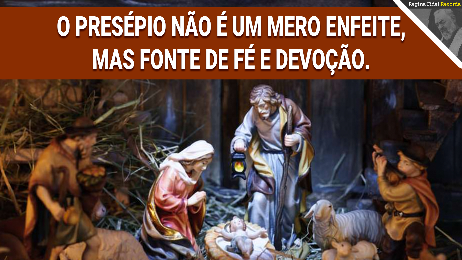 QUAL O SIGNIFICADO DO PRESÉPIO? - Regina Fidei